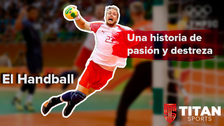 EL HANDBALL; UNA HISTORIA DE PASIÓN Y DESTREZA | Titansports